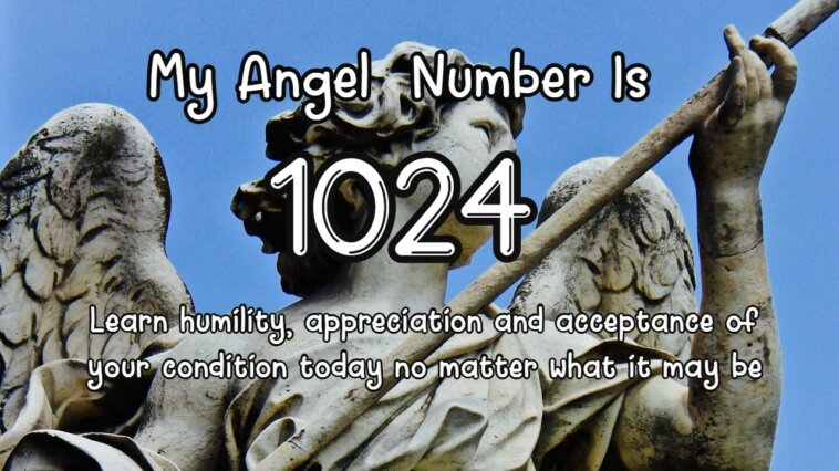 Angel Number 1024 and Its Meaning
