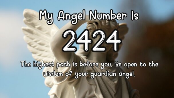 Angel Number 2424 and Its Meaning